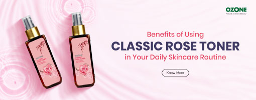 Benefits of Using Rose Toner in Your Daily Skincare Routine – Ozone ...